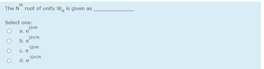 Solved The Nth ﻿root of unity WN ﻿is given asSelect | Chegg.com