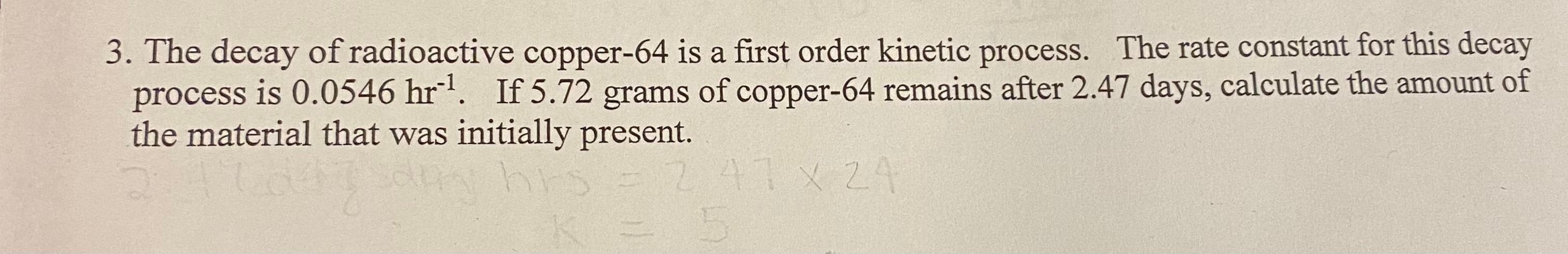 Solved 3. The decay of radioactive copper-64 is a first | Chegg.com