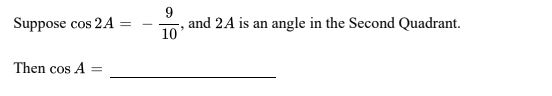 Solved Suppose cos 2A 9 10 9 and 2A is an angle in the | Chegg.com