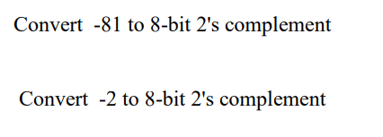 Solved Convert −81 to 8 -bit 2's complement Convert -2 to | Chegg.com