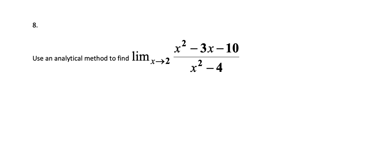 Solved limx→2x2−4x2−3x−10 | Chegg.com