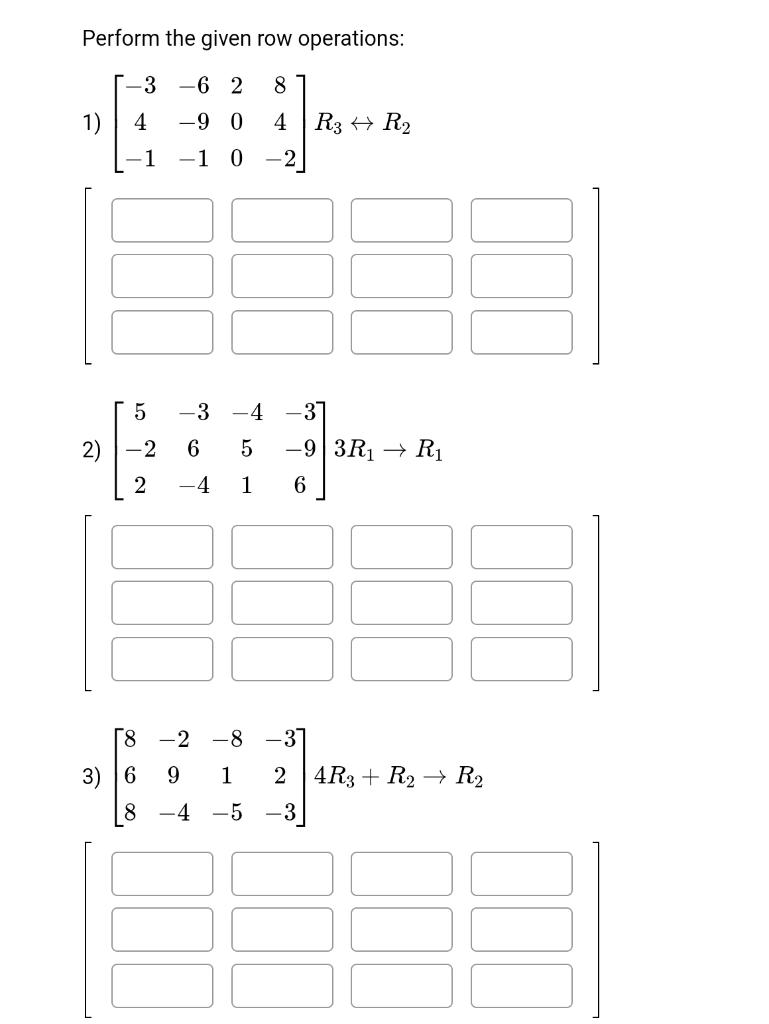Solved Perform the given row operations: 1) | Chegg.com