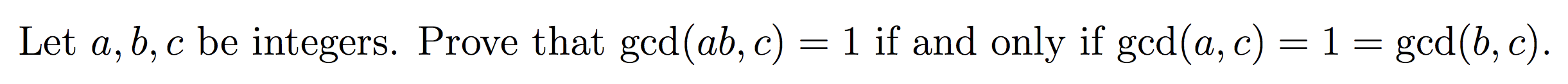 Solved Let a,b,c be integers. Prove that gcd(ab, c) = 1 if | Chegg.com