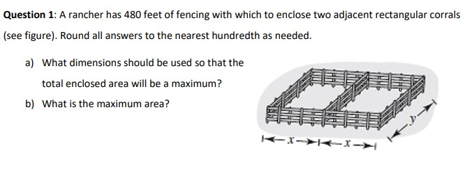 Solved Question 1: A rancher has 480 feet of fencing with | Chegg.com
