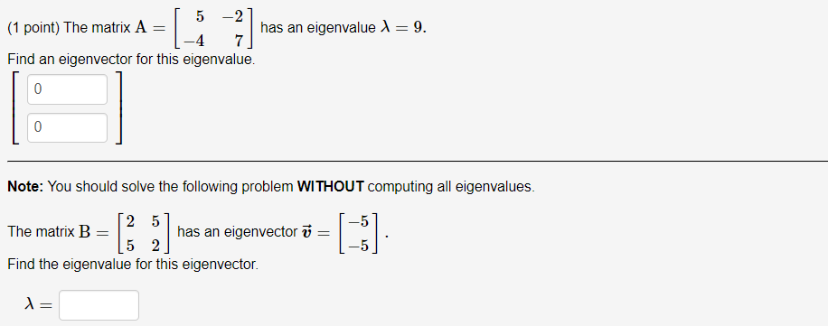 Solved (1 point) The matrix A=[5−4−27] has an eigenvalue | Chegg.com