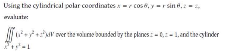 Solved Using the cylindrical polar coordinates | Chegg.com