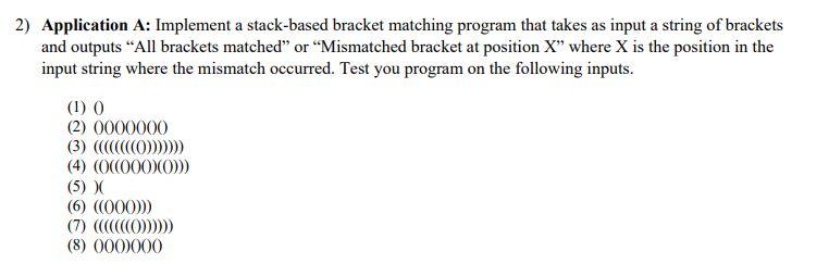Solved 2) Application A: Implement a stack-based bracket | Chegg.com