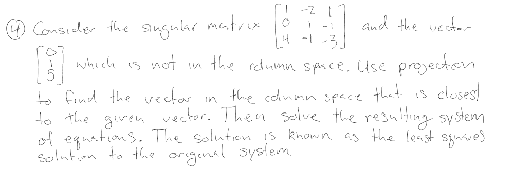 Solved -2 1 4 -1-3. ④ Consider the singular matrix and the | Chegg.com