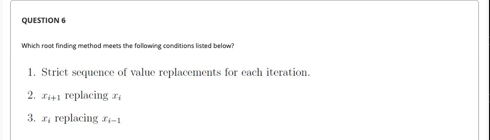 Solved Question 6 Which Root Finding Method Meets The