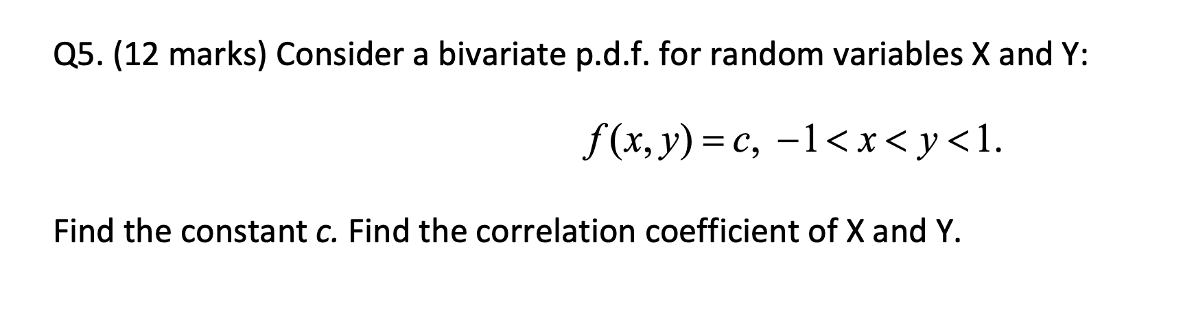 Solved Q5. (12 marks) Consider a bivariate p.d.f. for random | Chegg.com