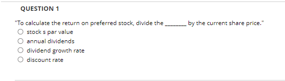 Solved "To calculate the return on preferred stock, divide | Chegg.com