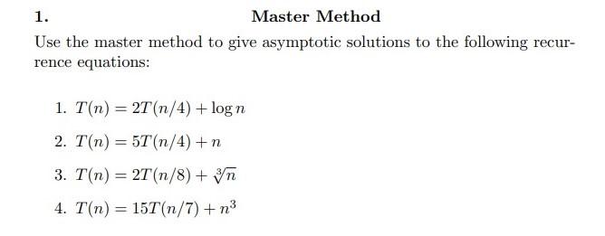 Solved 1. Master Method Use the master method to give | Chegg.com
