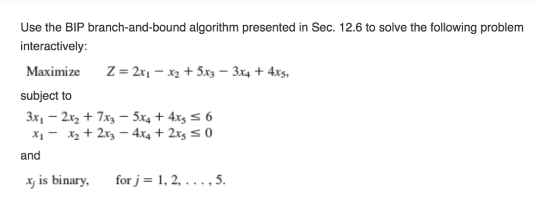 Solved Use the BIP branch-and-bound algorithm presented in | Chegg.com