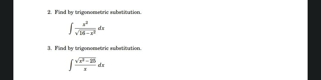 Solved 2. Find by trigonometric substitution. ∫16−x2x2dx 3. | Chegg.com