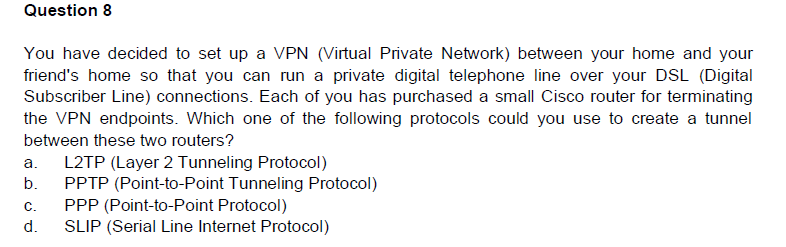 Solved Question 8 You have decided to set up a VPN (Virtual | Chegg.com