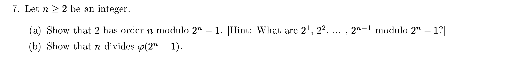 Solved 7. Let n > 2 be an integer. 2n-1 modulo 2" – 1?] (a) | Chegg.com