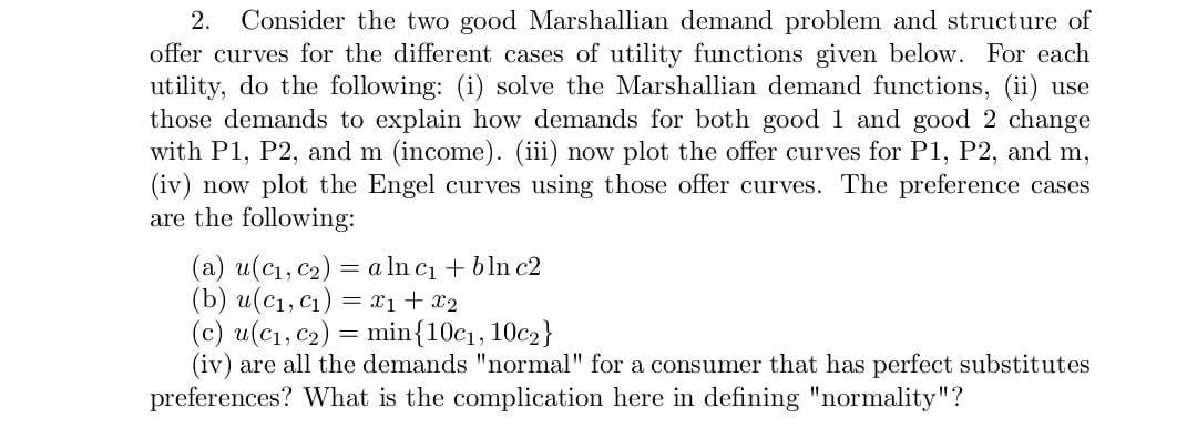 Solved 2. Consider the two good Marshallian demand problem | Chegg.com
