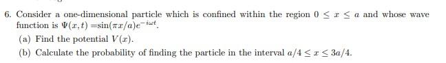 Solved 6. Consider a one-dimensional particle which is | Chegg.com