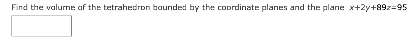Solved Find the volume of the tetrahedron bounded by the | Chegg.com