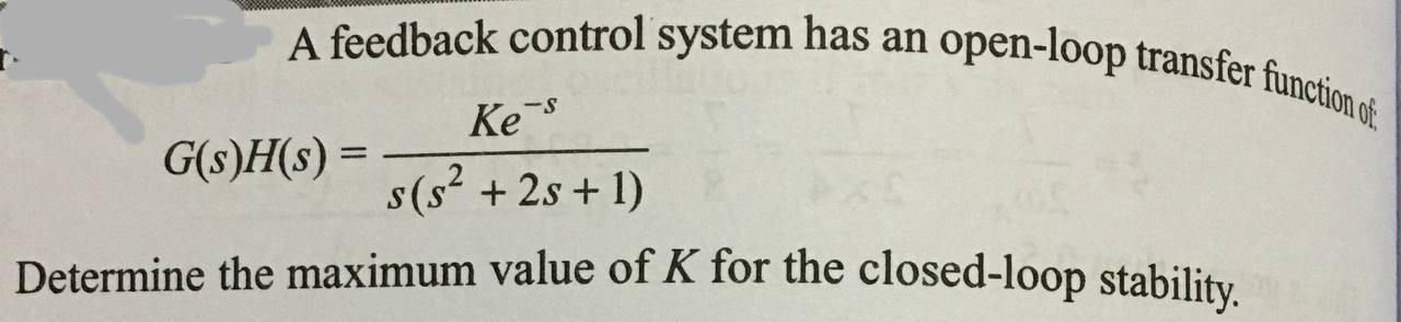 Solved A feedback control system has an open-loop transfer | Chegg.com