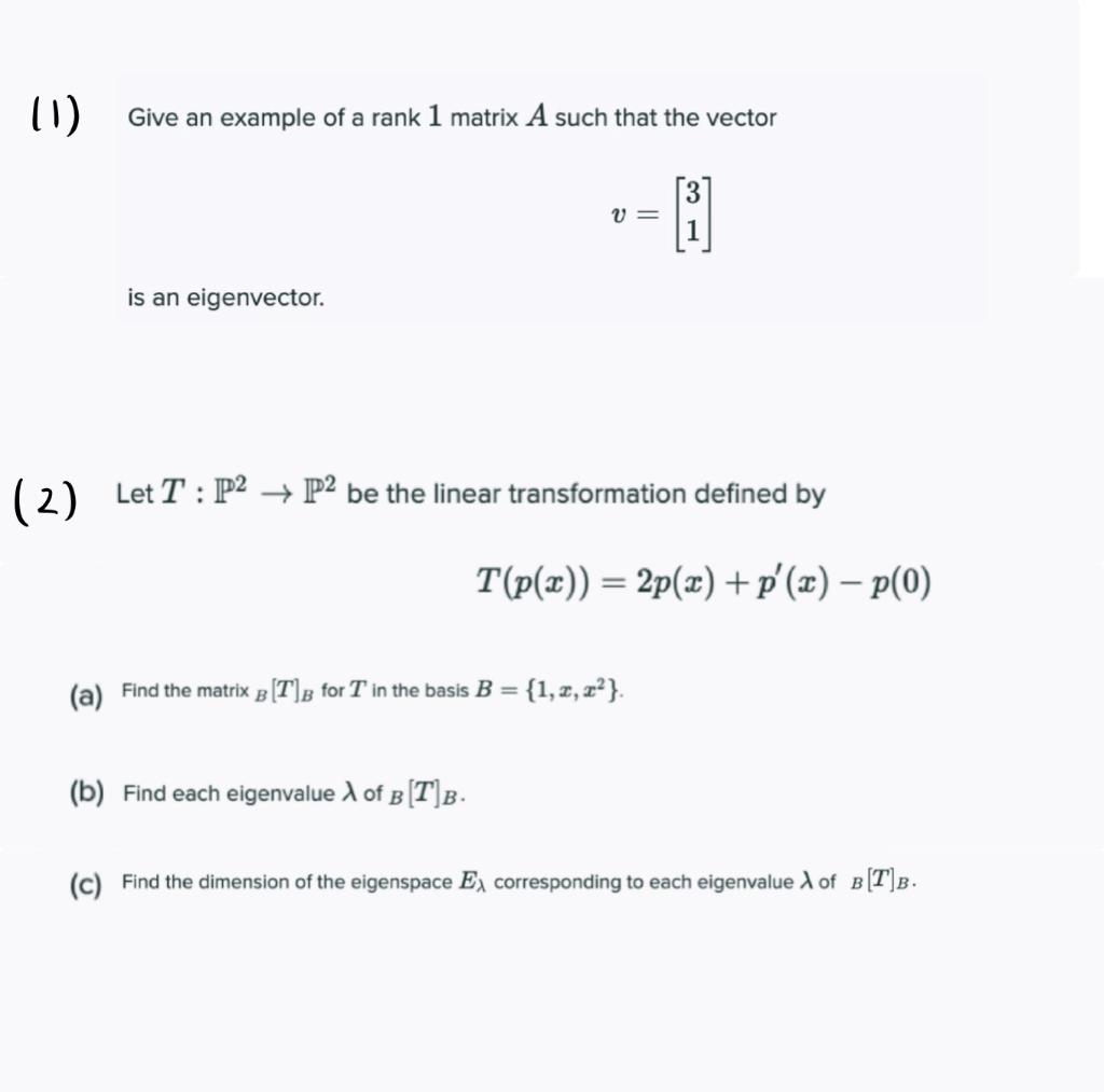 Solved (1) Give an example of a rank 1 matrix A such that | Chegg.com