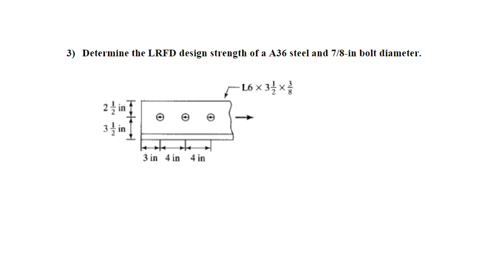 Solved 3) Determine the LRFD design strength of a A36 steel | Chegg.com
