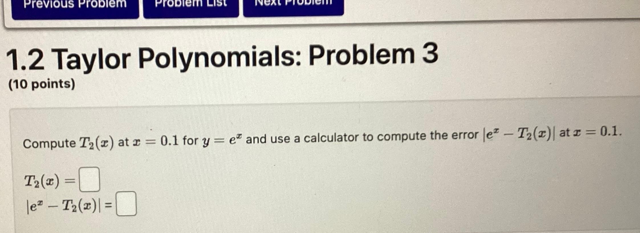 Solved 1.2 Taylor Polynomials: Problem 3 (10 points) Compute | Chegg.com