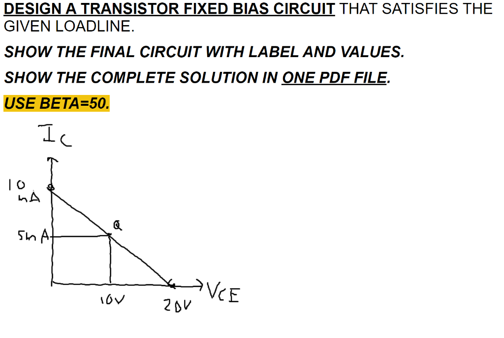 Solved DESIGN A TRANSISTOR FIXED BIAS CIRCUIT THAT SATISFIES | Chegg.com