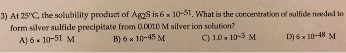 Solved 3) At 25°C, the solubility product of Ag2S is 6 × | Chegg.com