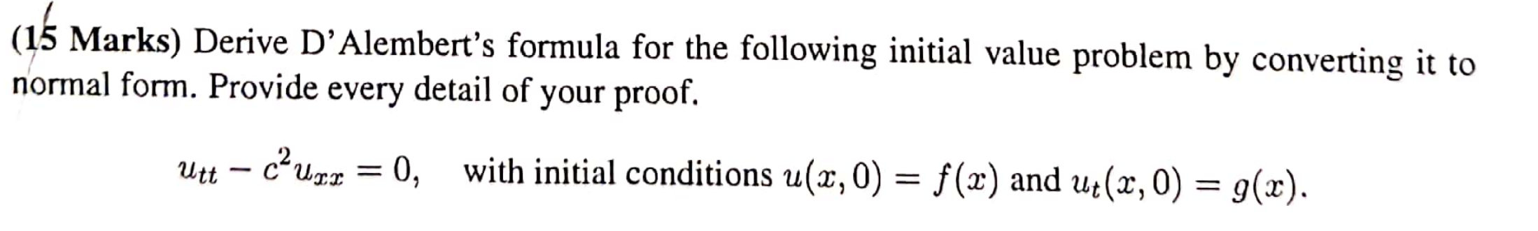 Solved (15 Marks) Derive D'Alembert's formula for the | Chegg.com