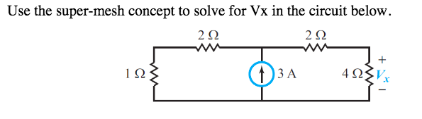 Solved Use the super-mesh concept to solve for Vx in the | Chegg.com