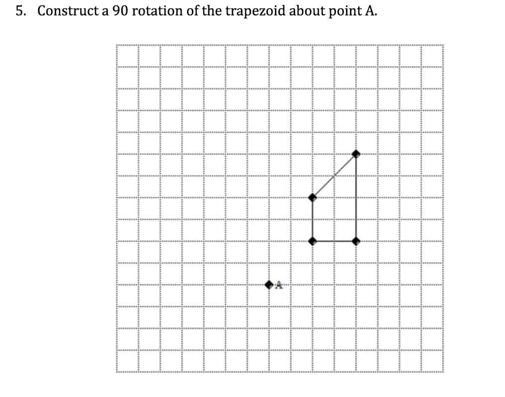 Solved 5. Construct a 90 rotation of the trapezoid about | Chegg.com