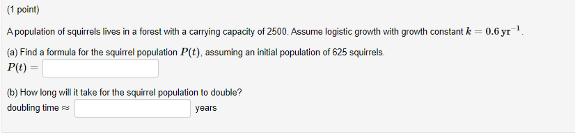 Solved (1 point) A population of squirrels lives in a forest | Chegg.com