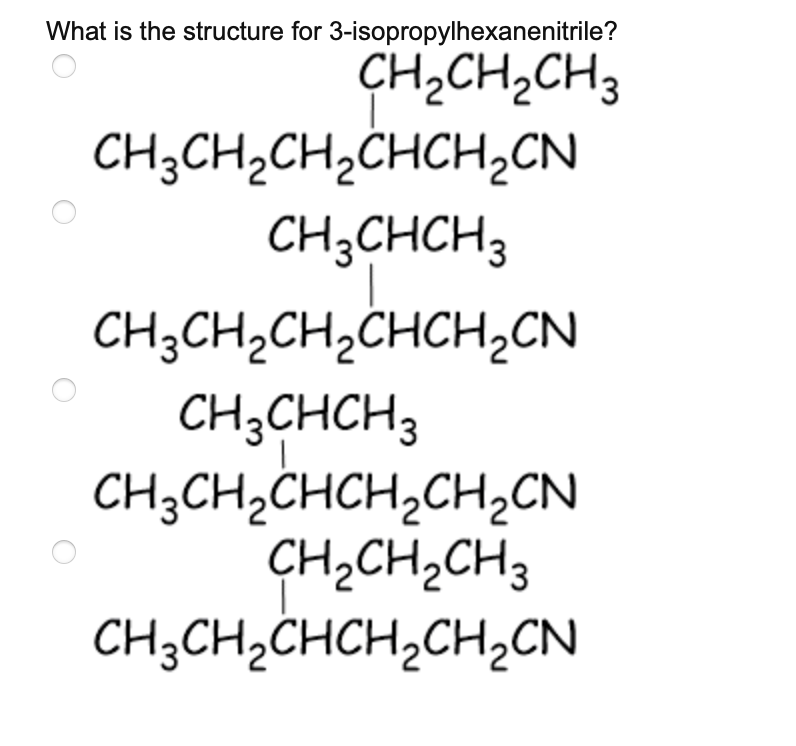 Solved What is the structure for 3-isopropylhexanenitrile? | Chegg.com