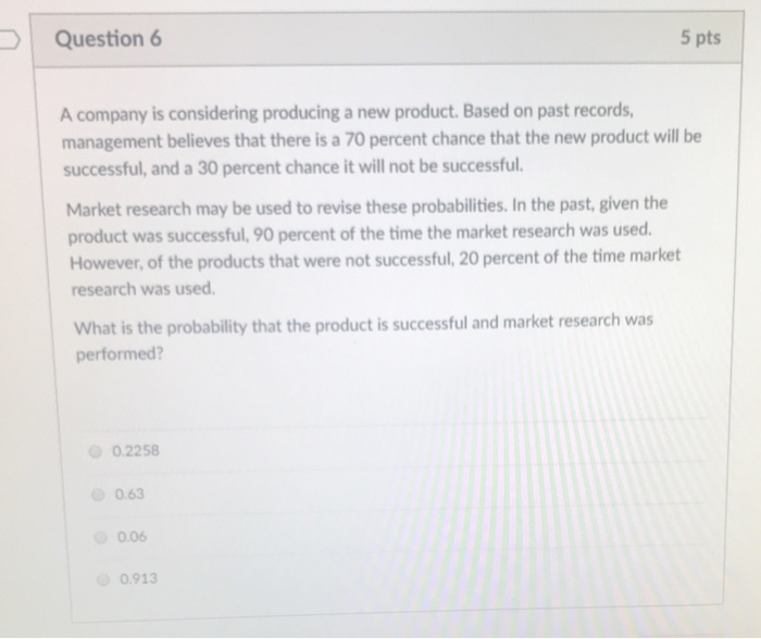 Solved Question 6 5 pts A company is considering producing a | Chegg.com Solved Question 6 5 pts A company is considering producing a | Chegg.com