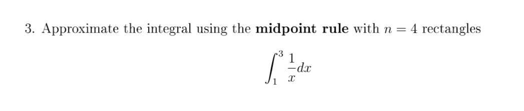 Solved 3. Approximate the integral using the midpoint rule | Chegg.com
