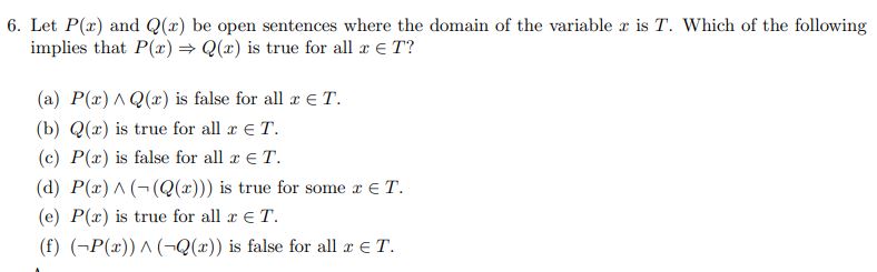 Solved 6. Let P(x) and Q(x) be open sentences where the | Chegg.com