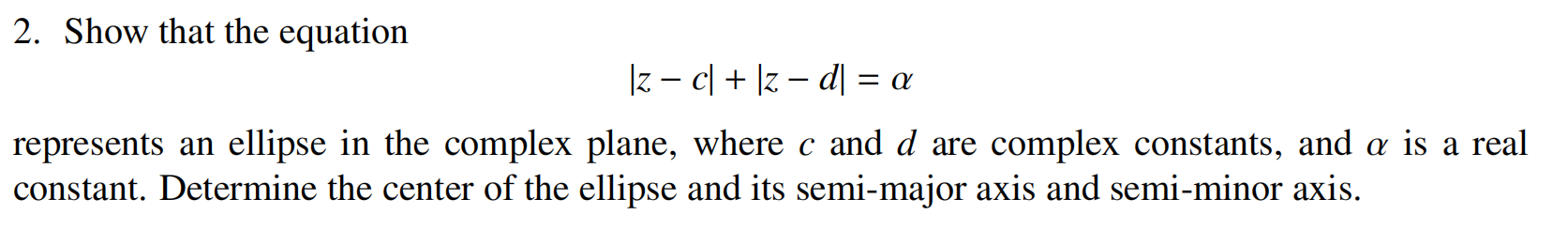 [Solved]: 2. Show that the equation zc+zd= represents an e
