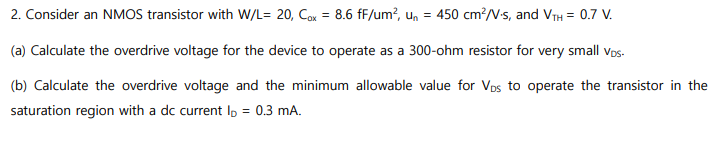 Solved 2. Consider an NMOS transistor with W/L= 20, Cox = | Chegg.com