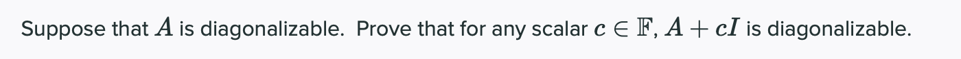 Solved Suppose that A is diagonalizable. Prove that for any | Chegg.com