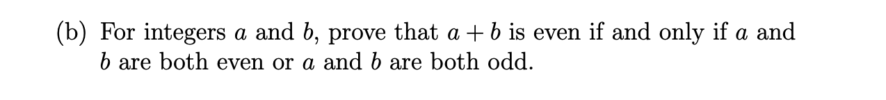 Solved b) For integers a and b, prove that a+b is even if | Chegg.com