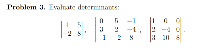 Solved Problem 3. Evaluate determinants: | Chegg.com