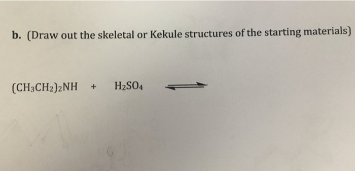 Solved b. (Draw out the skeletal or Kekule structures of the | Chegg.com
