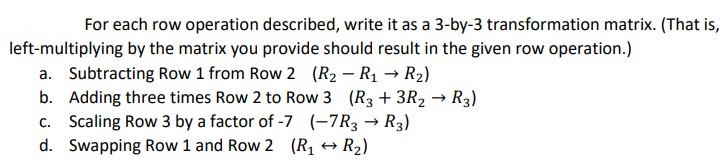Solved For each row operation described, write it as a | Chegg.com