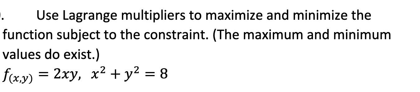 Solved Use Lagrange multipliers to maximize and minimize the | Chegg.com
