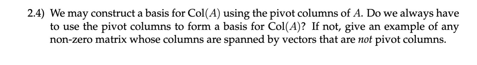 Solved 2.4) We may construct a basis for Col(A) using the | Chegg.com