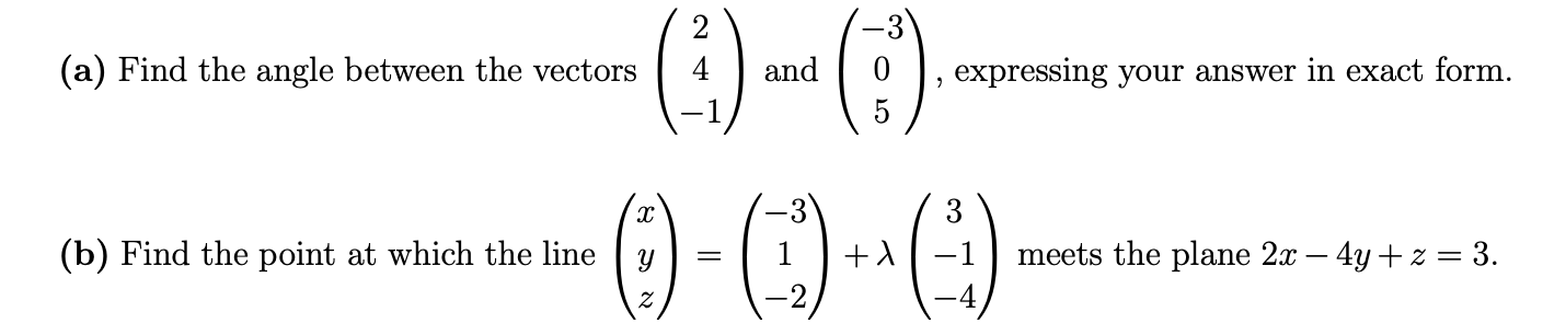 Solved (a) Find the angle between the vectors ⎝⎛24−1⎠⎞ and | Chegg.com