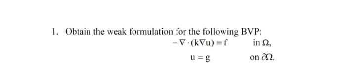Solved 1. Obtain the weak formulation for the following BVP: | Chegg.com