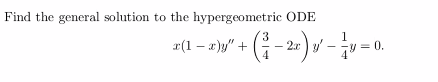 Solved Find the general solution to the hypergeometric ODE | Chegg.com