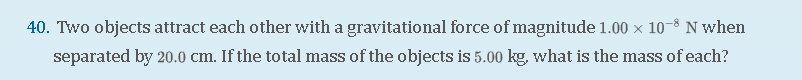 Solved 40. Two objects attract each other with a | Chegg.com